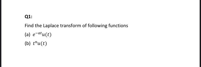 Solved Q1: Find the Laplace transform of following functions | Chegg.com