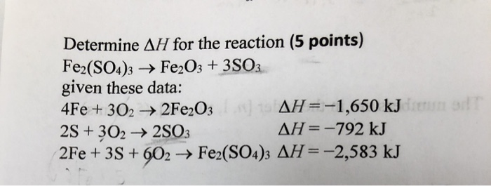 Solved Determine AH for the reaction (5 points) Fe2(SO4)3 → | Chegg.com