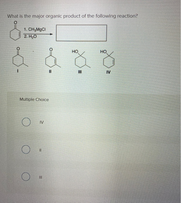 Solved What is the major organic product of the following | Chegg.com