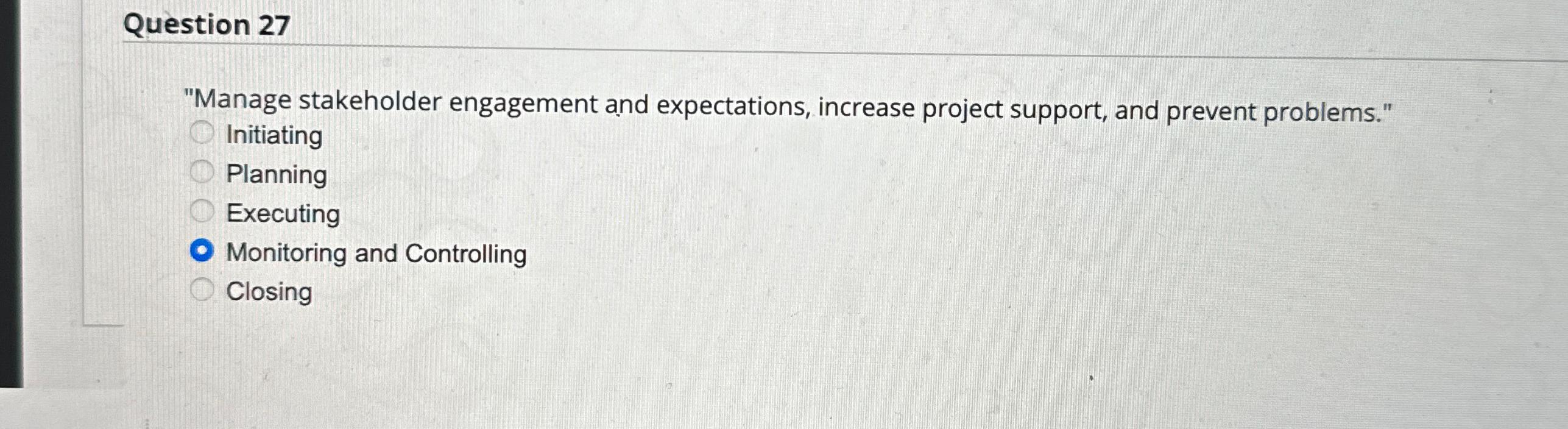 Solved Question 27"Manage stakeholder engagement and | Chegg.com