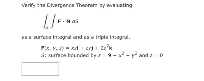 Solved Verify the Divergence Theorem by evaluating ∫S∫F⋅NdS | Chegg.com