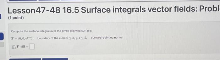 Solved Lesson47-48 16.5 Surface integrals vector fields: | Chegg.com