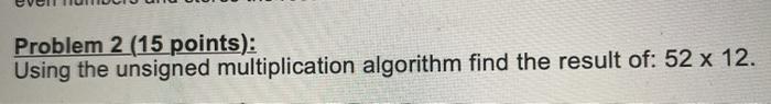 Solved Problem 2 (15 points): Using the unsigned | Chegg.com