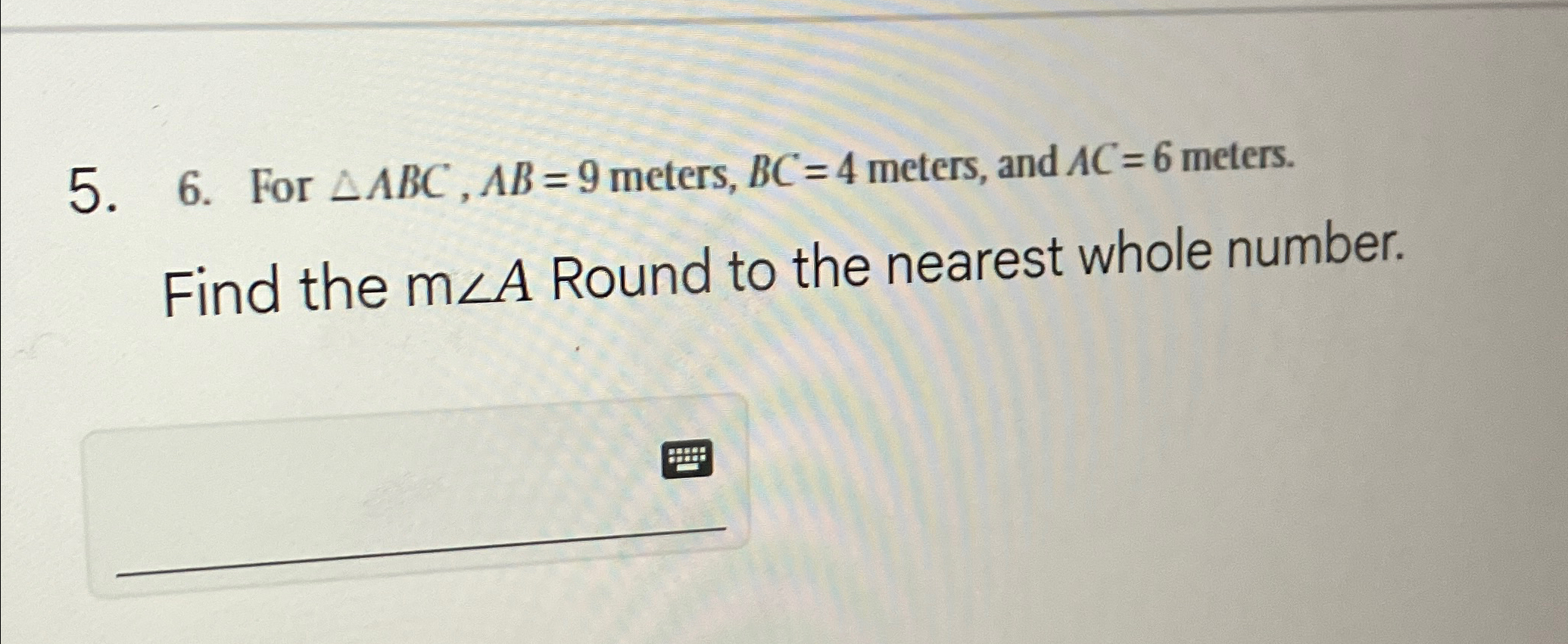 Solved For triangle ABC,AB=9 ﻿meters, BC=4 ﻿meters, and AC=6 | Chegg.com