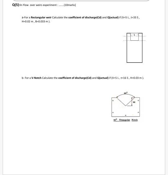 Solved Q(5):In Flow over weirs experiment: (10marks) a-For a | Chegg.com