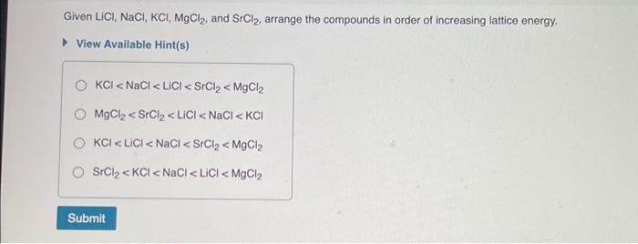 Solved Given LiCl, NaCl, KCI, MgCl2, and SrCl2, arrange the | Chegg.com