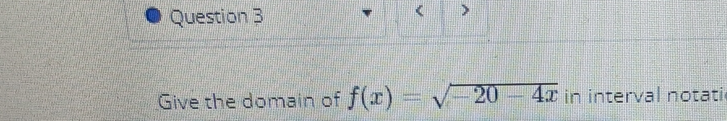 Solved Give the domain of f(x)=-20-4x2 ﻿in interval notati | Chegg.com