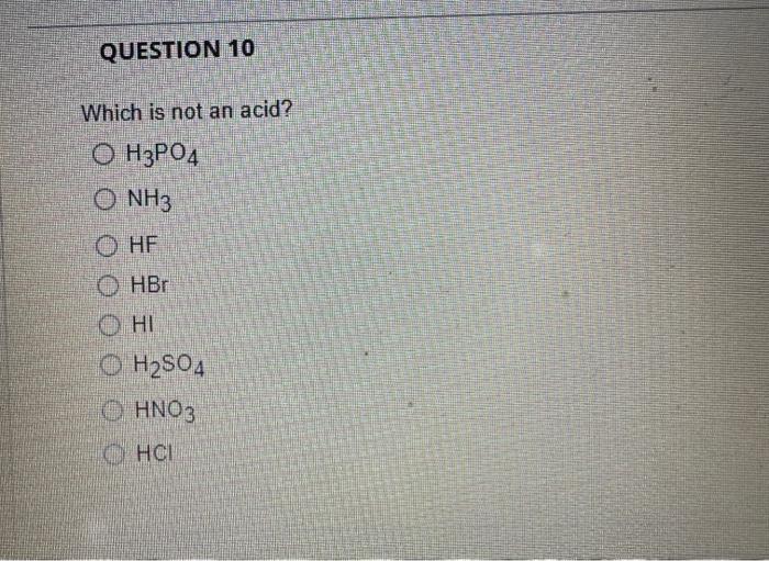 Solved Which is not an acid? H3PO4 NH3 HF HBr HI H2SO4 HNO3 | Chegg.com