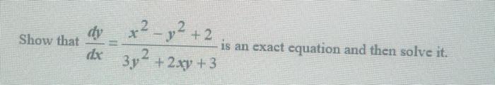 Solved Show that dxdy=3y2+2xy+3x2−y2+2 is an exact equation | Chegg.com