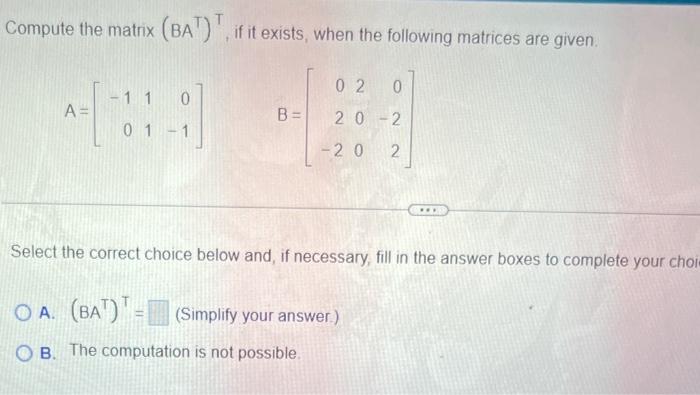 Solved Compute the matrix (BA⊤)⊤, if it exists, when the | Chegg.com