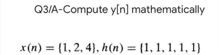 Solved Q3/A-Compute y[n] mathematically x(n) = {1, 2,4}, | Chegg.com