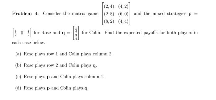 Solved Problem 4. Consider the matrix game | Chegg.com