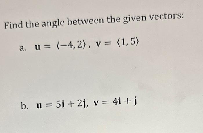 Solved Find the angle between the given vectors: a. | Chegg.com