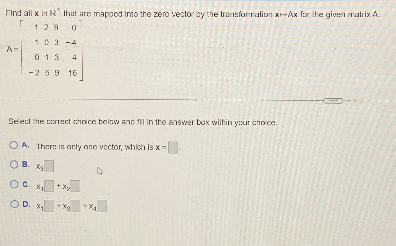 Solved Find all x ﻿in R4 ﻿that are mapped into the zero | Chegg.com