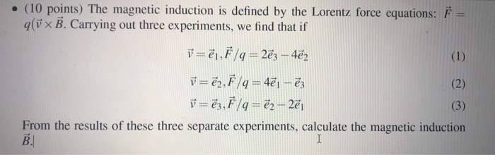 Solved • (10 points) The magnetic induction is defined by | Chegg.com