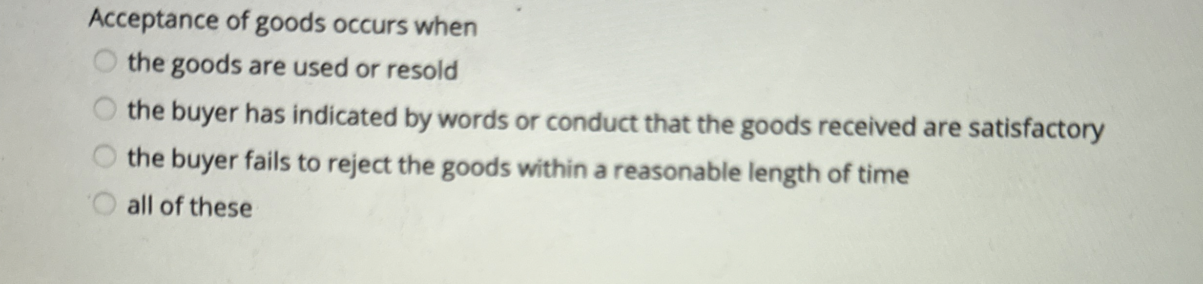 Solved Acceptance of goods occurs whenthe goods are used or | Chegg.com