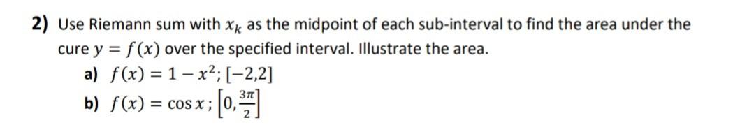 Solved 2) Use Riemann sum with xk as the midpoint of each | Chegg.com