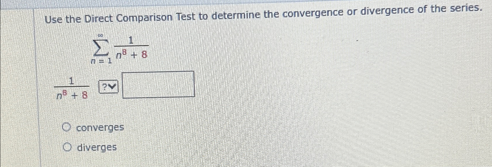 Solved Use the Direct Comparison Test to determine the | Chegg.com