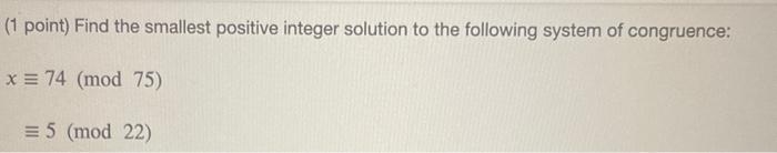Solved ( 1 point) Find the smallest positive integer | Chegg.com