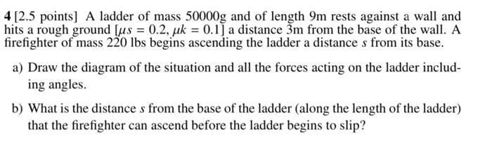 Solved 4 [ 2.5 points ] A ladder of mass 50000 g and of | Chegg.com
