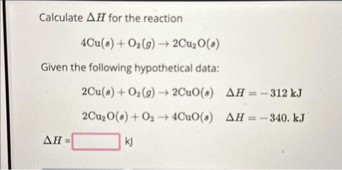 Solved Calculate ΔH for the reaction 4Cu(s)+O2(g)→2Cu2O(s) | Chegg.com