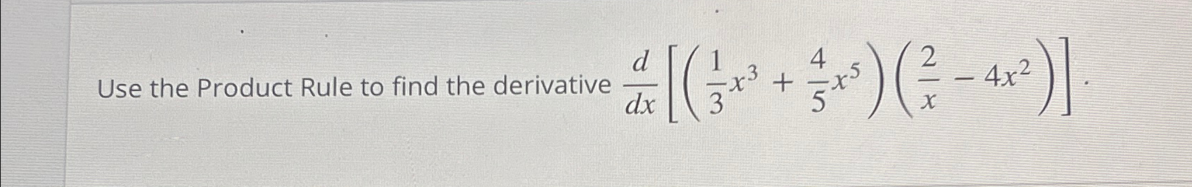 Solved Use the Product Rule to find the derivative | Chegg.com
