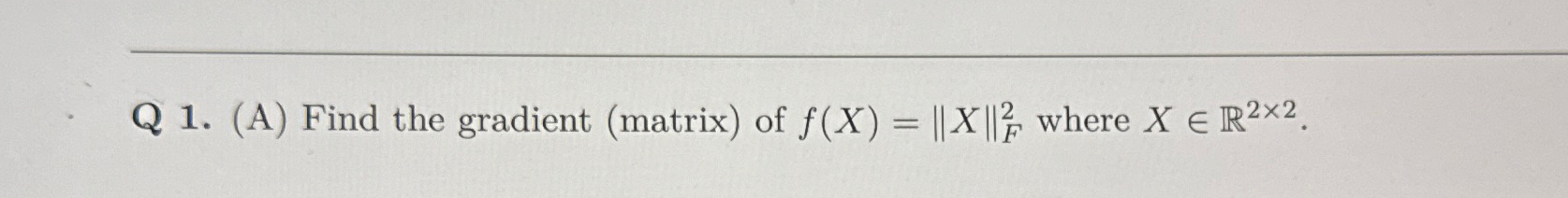 Solved Q 1 A ﻿find The Gradient Matrix ﻿of F X X F2