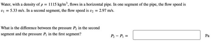 Solved Water, with a density of ρ=1115 kg/m3, flows in a | Chegg.com