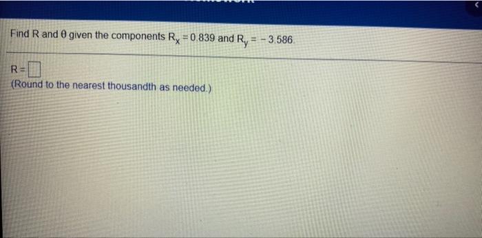 Solved Find R and e given the components Rx = 0.839 and Ry = | Chegg.com