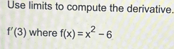 Solved Use limits to compute the derivative. f'(3) ﻿where | Chegg.com