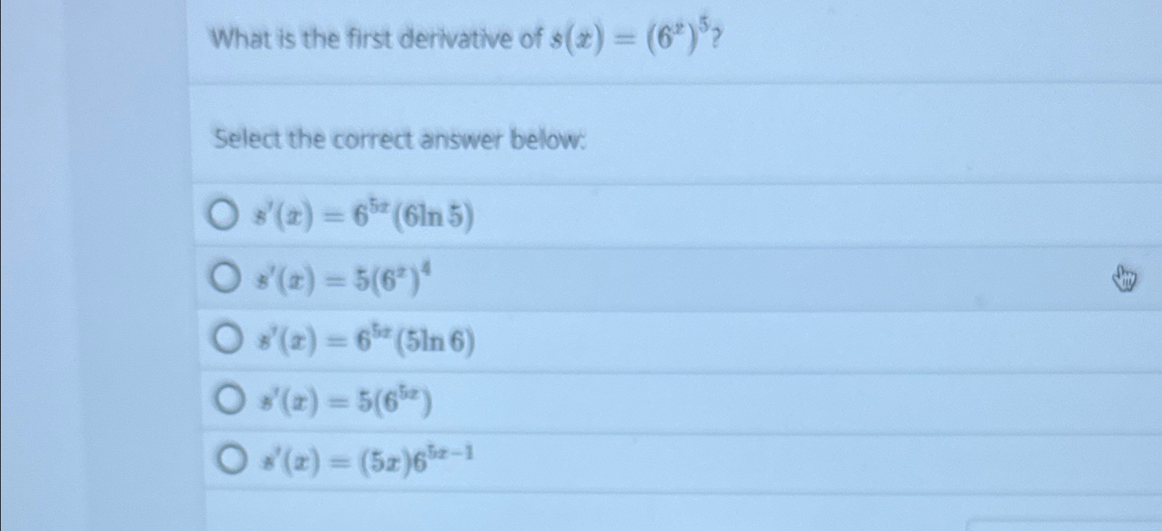 Solved What is the first derivative of s(x)=(62)5 ?Select | Chegg.com