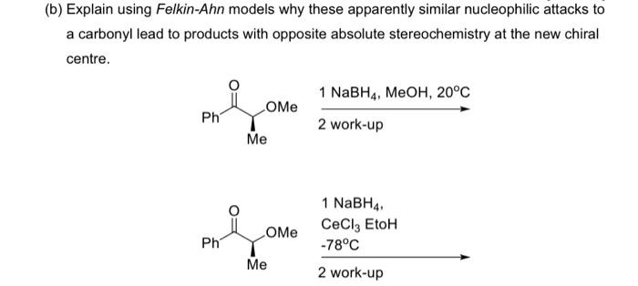 Solved (b) Explain using Felkin-Ahn models why these | Chegg.com