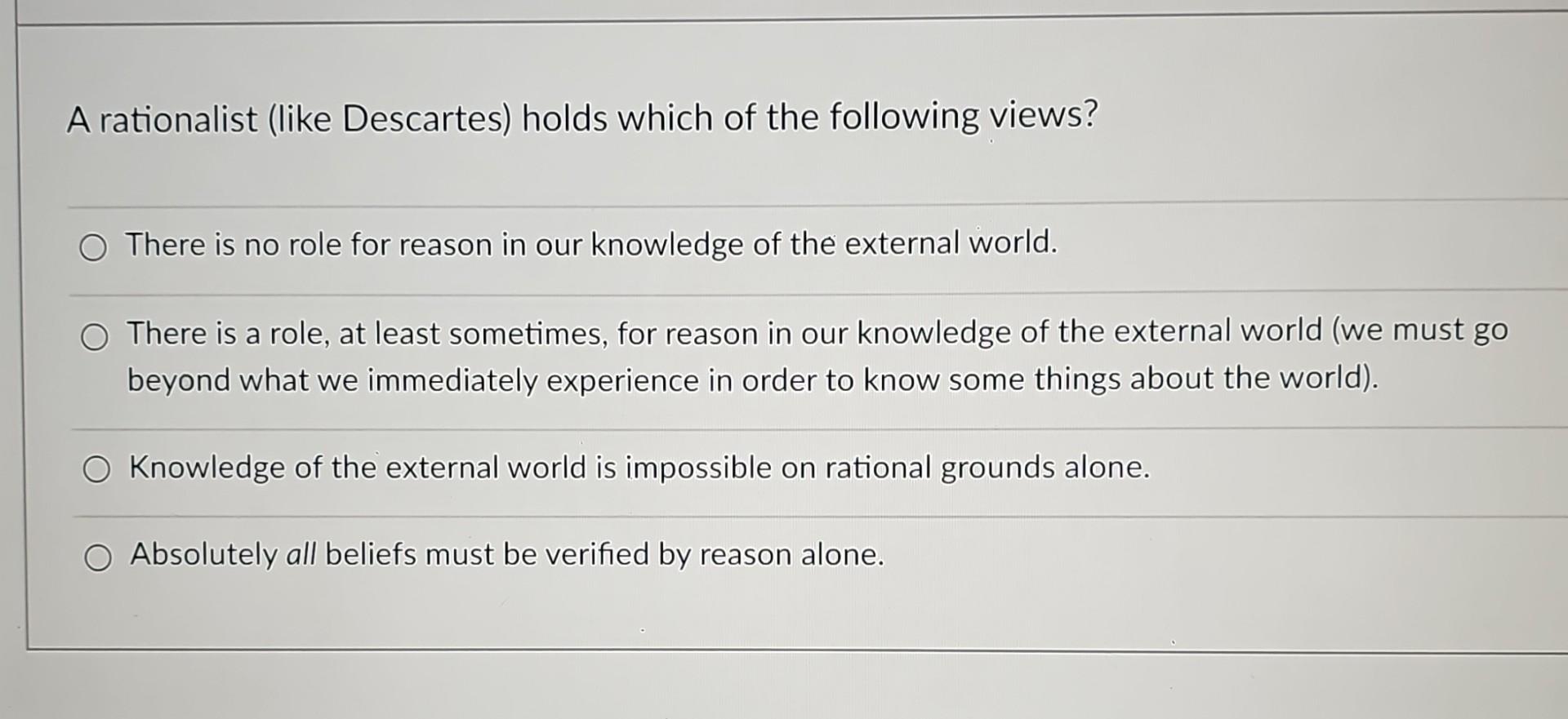 A rationalist (like Descartes) holds which of the | Chegg.com