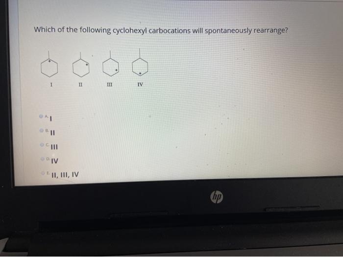 Solved Which of the following cyclohexyl carbocations will | Chegg.com