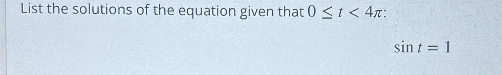 Solved List the solutions of the equation given that 0≤t