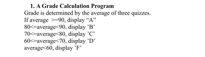 Solved 1. A Grade Calculation Program Grade is determined by | Chegg.com