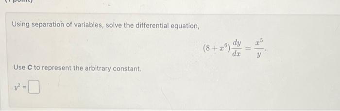 Solved Using separation of variables, solve the differential | Chegg.com