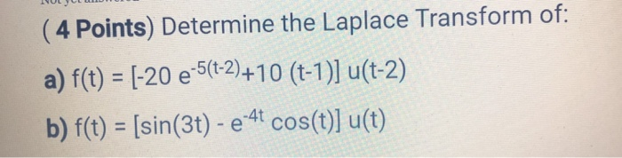 Solved (4 Points) Determine the Laplace Transform of: a) | Chegg.com