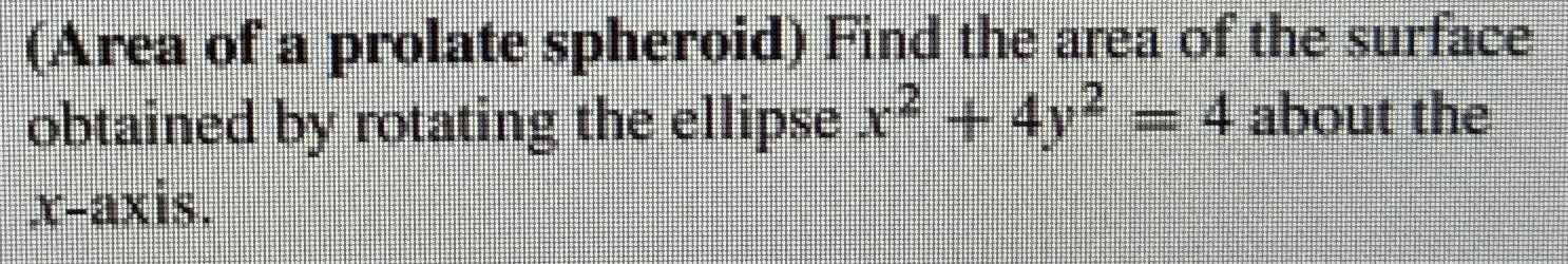 Solved (Area of a prolate spheroid) ﻿Find the area of the | Chegg.com