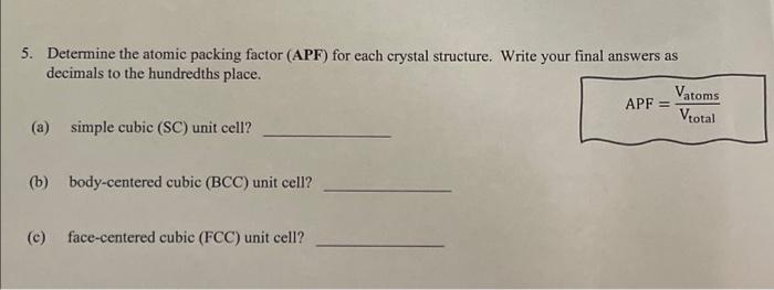 Solved 5 Determine The Atomic Packing Factor Apf For Each