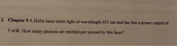 Solved 2. Chapter 9 A HeNe laser emits light of wavelength | Chegg.com