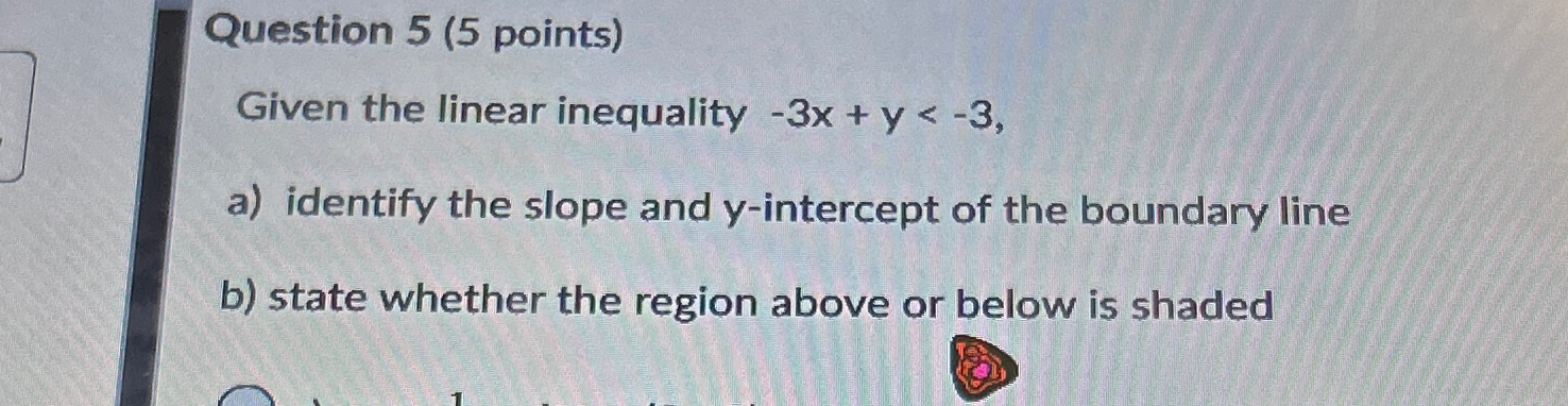 Solved Question 5 (5 ﻿points)Given the linear inequality | Chegg.com