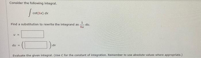 Solved consider the following integral. cot(6x) dxfind a | Chegg.com