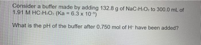 Solved Consider a buffer made by adding 132.8 g of NaC H302 | Chegg.com