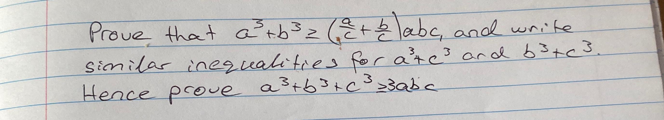 Solved Prove that a3+b3≥(ac+bc)abc, ﻿and write similar | Chegg.com