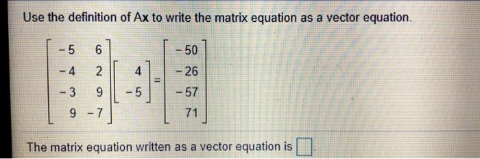 Solved Use the definition of Ax to write the matrix equation | Chegg.com