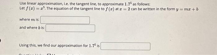 Solved Use linear approximation, i.e. the tangent line, to | Chegg.com