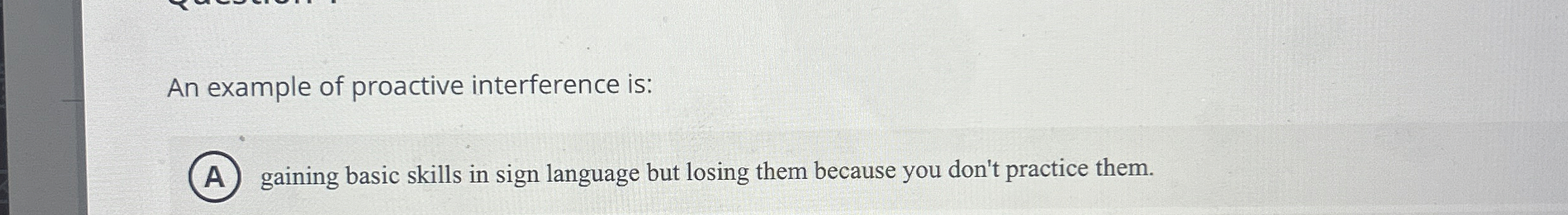 Solved An example of proactive interference is:(A) ﻿gaining | Chegg.com