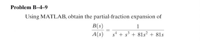 Solved Using MATLAB, obtain the partial-fraction expansion | Chegg.com