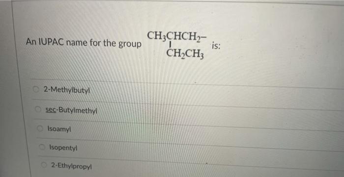 Solved CH3CHCH - An IUPAC name for the group CH2CH3 is: | Chegg.com
